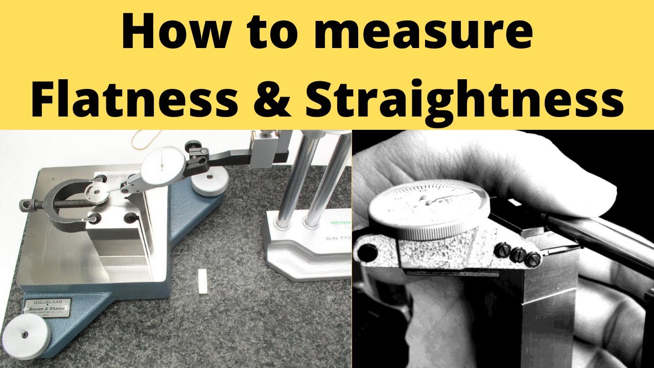 How To Measure Flatness And Straightness Of Surface Flatness