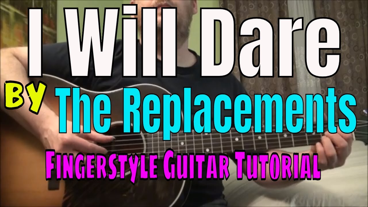 How To Play I Will Dare By The Replacements Fingerstyle Guitar