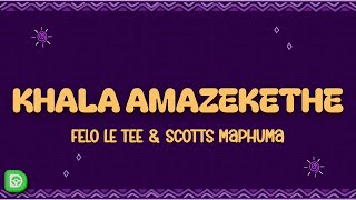 Khala Amazekhethe Ngempela Felo Le Tee Scotts Maphuma At It Again ...