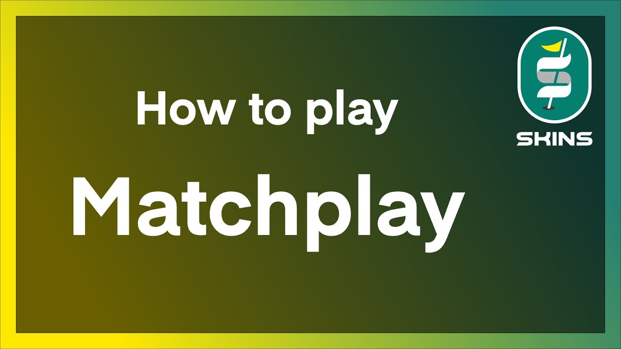 How To Play Match Play