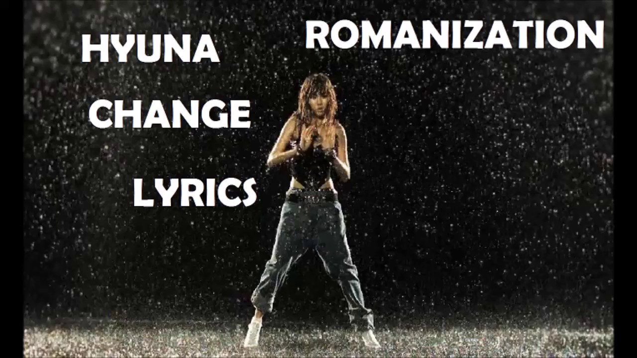 Hyuna Change Lyrics Romanization Youtube