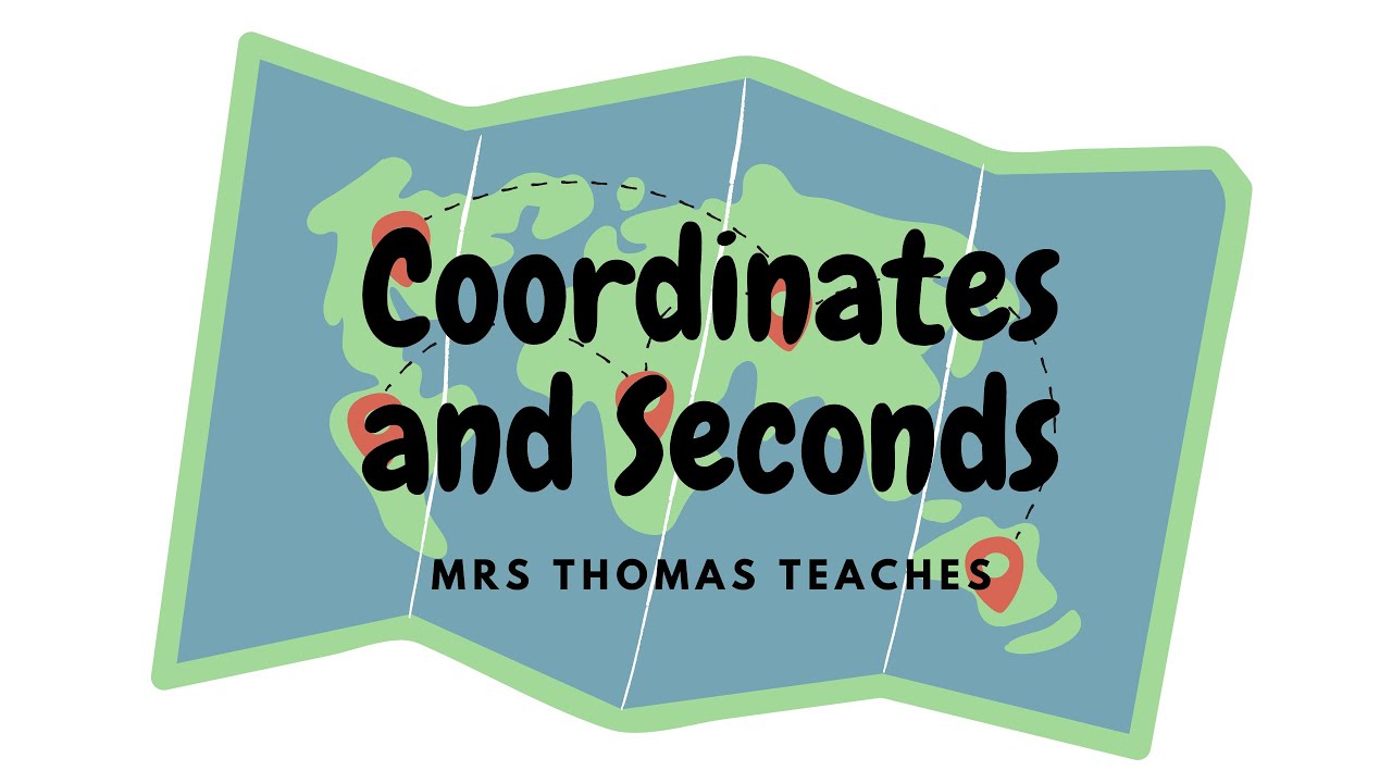 Mrs Thomas Teaches Coordinates With Seconds Youtube