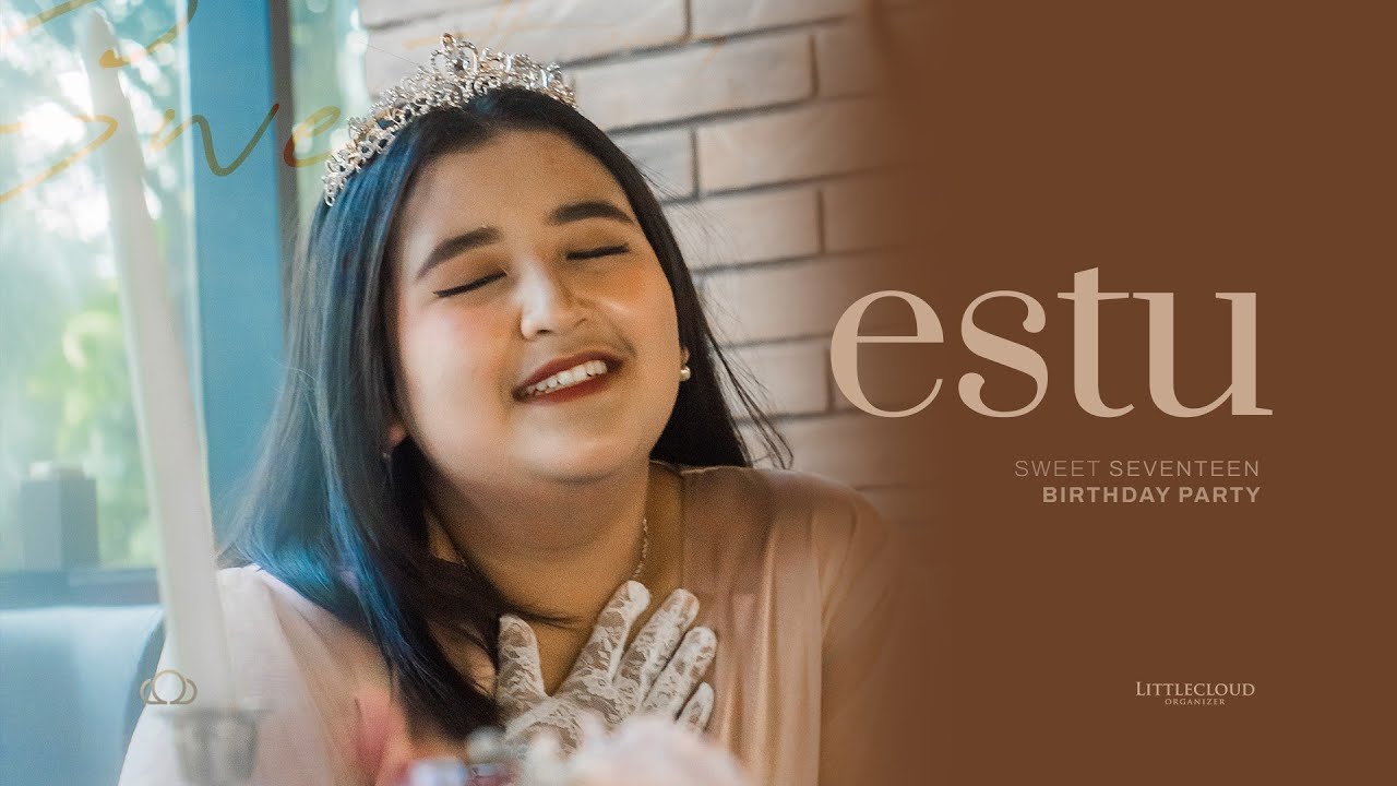 Unforgettable Moments Celebrating Estu S 17th Birthday Party Youtube