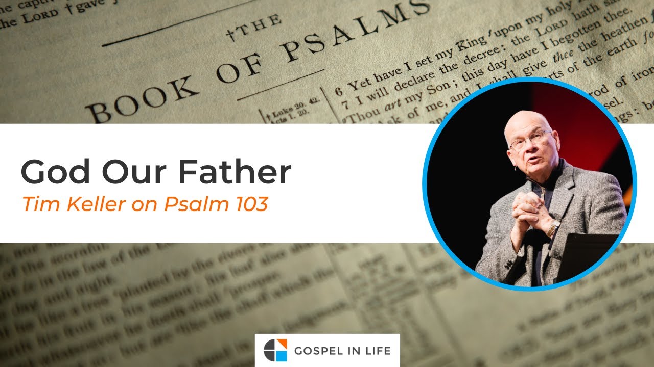 God Our Father Timothy Keller Sermon Bible Portal