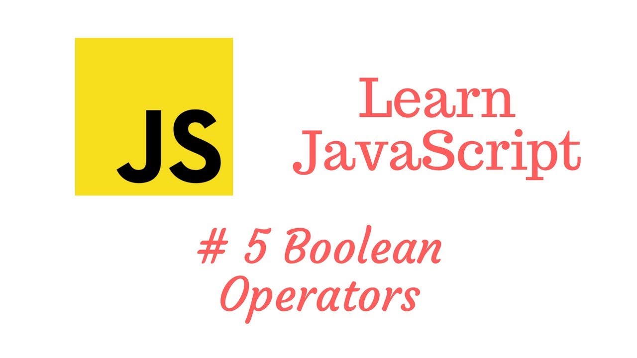 Learn Javascript Episode 5 Boolean Operators Youtube