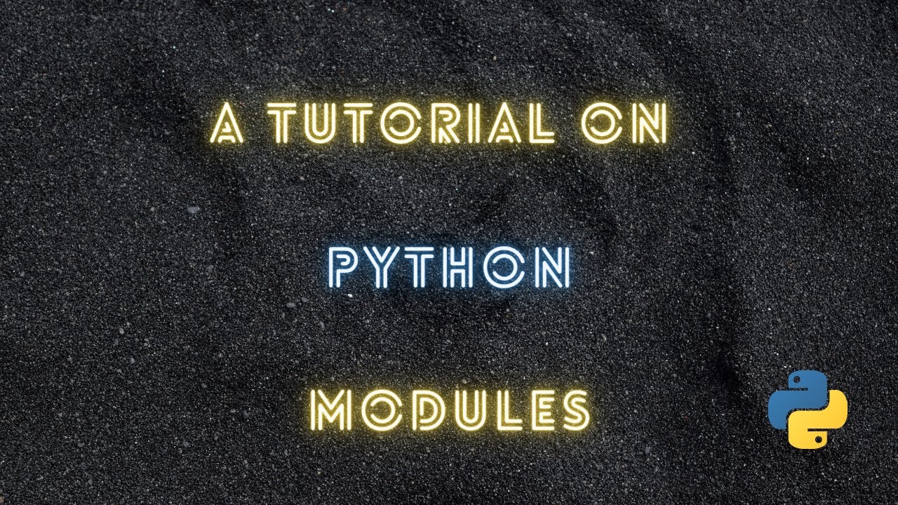 Python Modules Everything You Need To Know Youtube