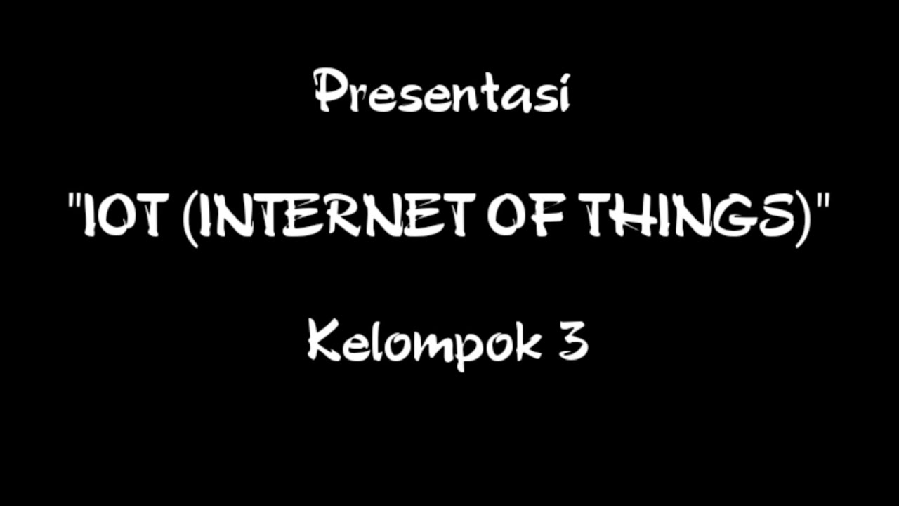 Presentasi Internet Of Things Iot Youtube