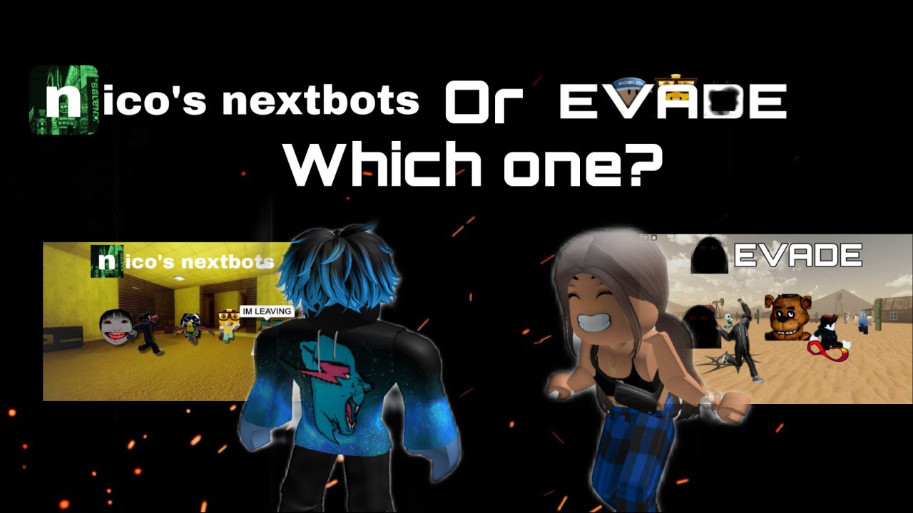 Which One Is Better Nico S Nextbots Or Evade Youtube