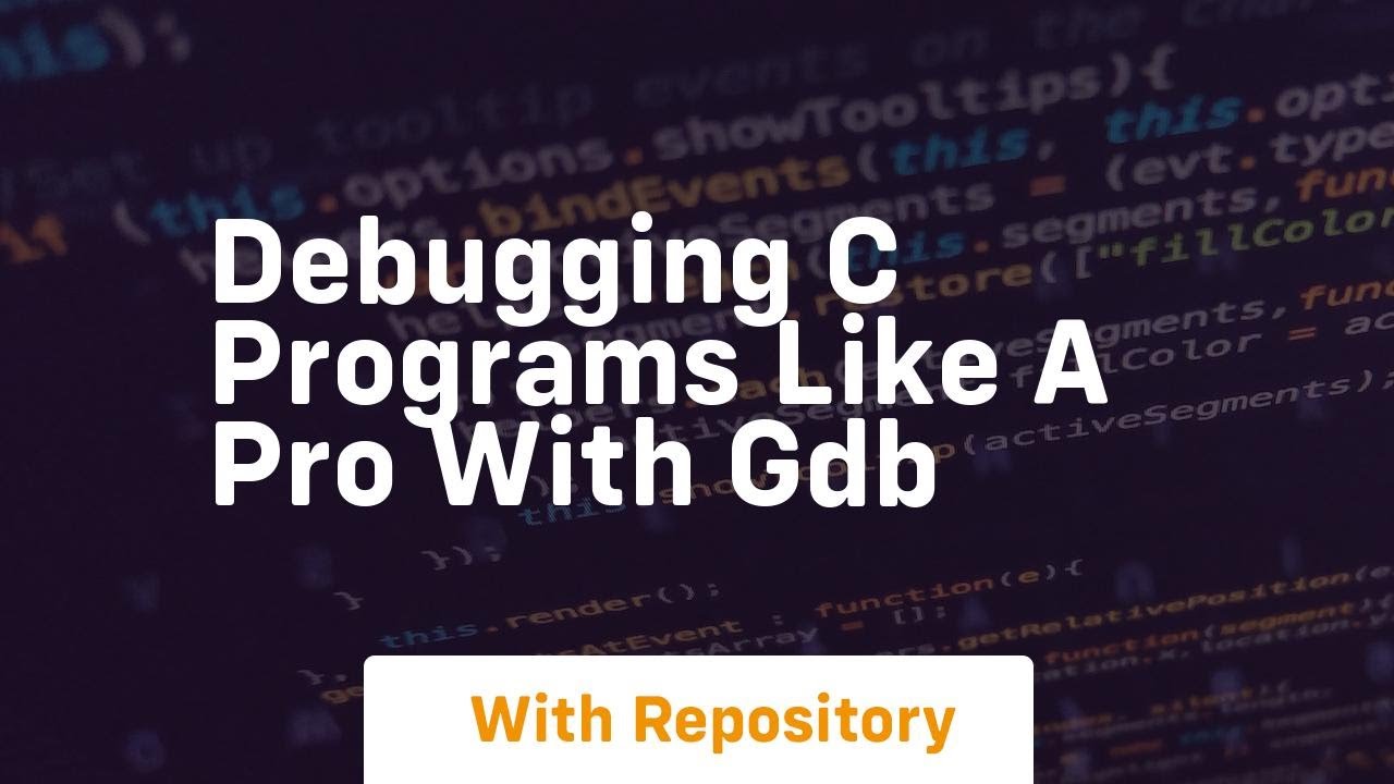 Debugging C Programs Like A Pro With Gdb Youtube