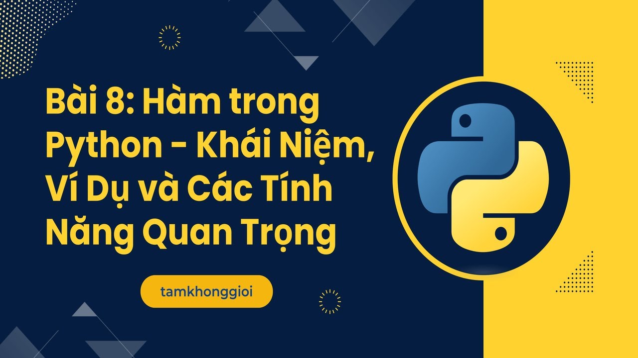 Bài 8 Hàm Trong Python Khái Niệm Ví Dụ Và Các Tính Năng Quan Trọng