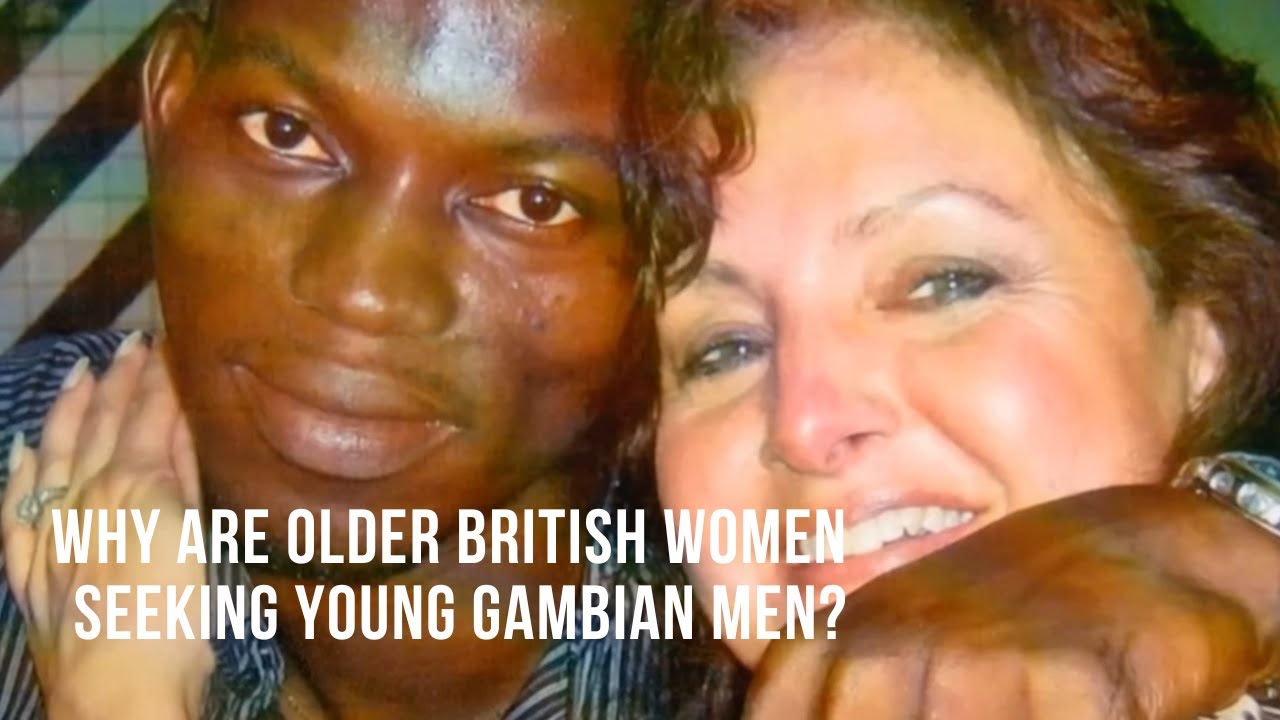 Why Are Older British Women Seeking Young Gambian Men Youtube