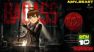 Leo Badass Ben 10 Version Thalapathy Vijay Aniruth Lokesh Kanagaraj Amv ...