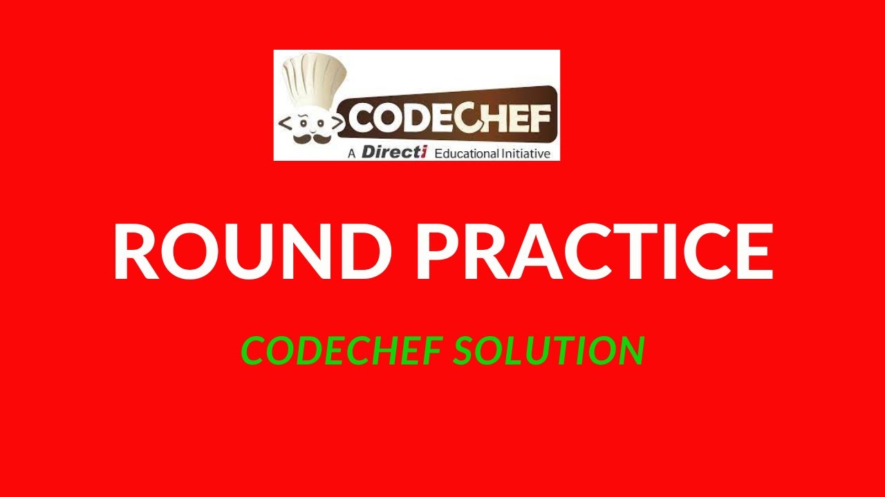 Round Practice Codechef Problem Youtube