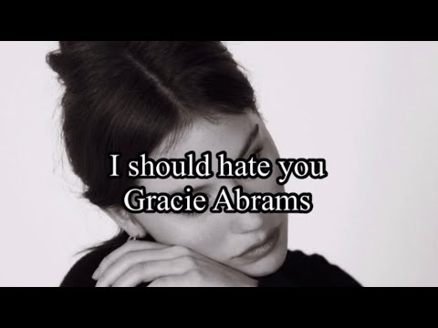 和訳 I Should Hate You Gracie Abrams Youtube