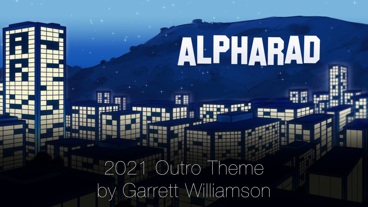 Alpharad End Theme 2021 Garrett Williamson Youtube
