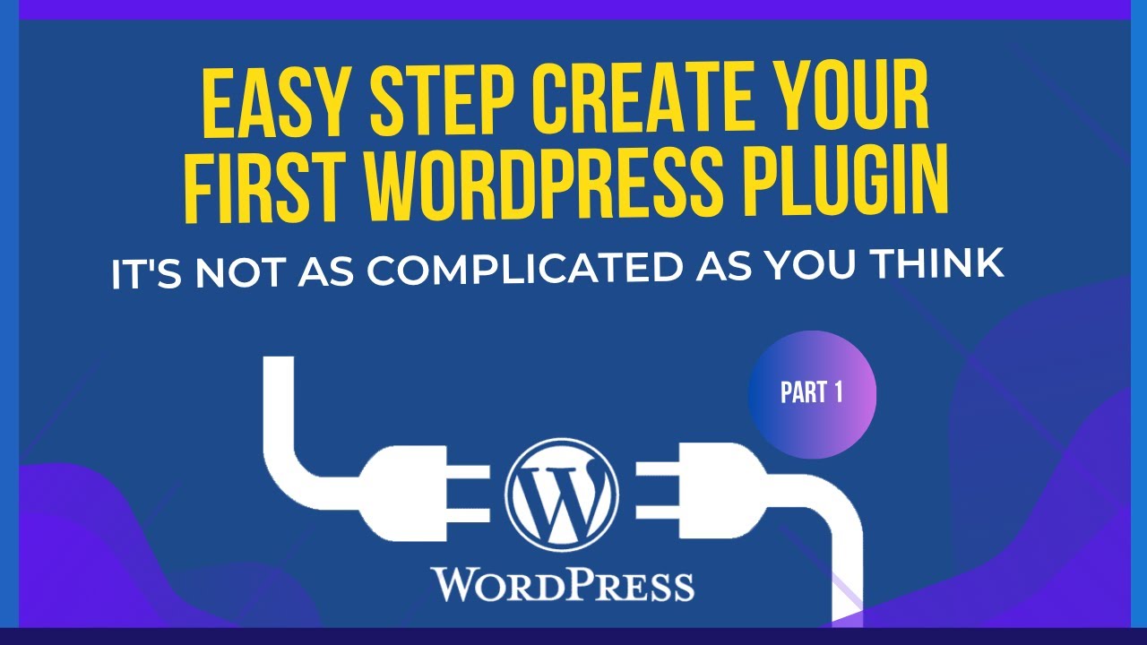 How To Create Your First Wordpress Plugin Wp Plugin Tutorial Part 1