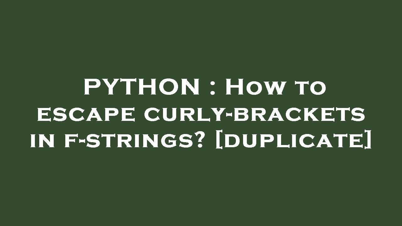 Curly Brackets In Python F String At George Ashcraft Blog