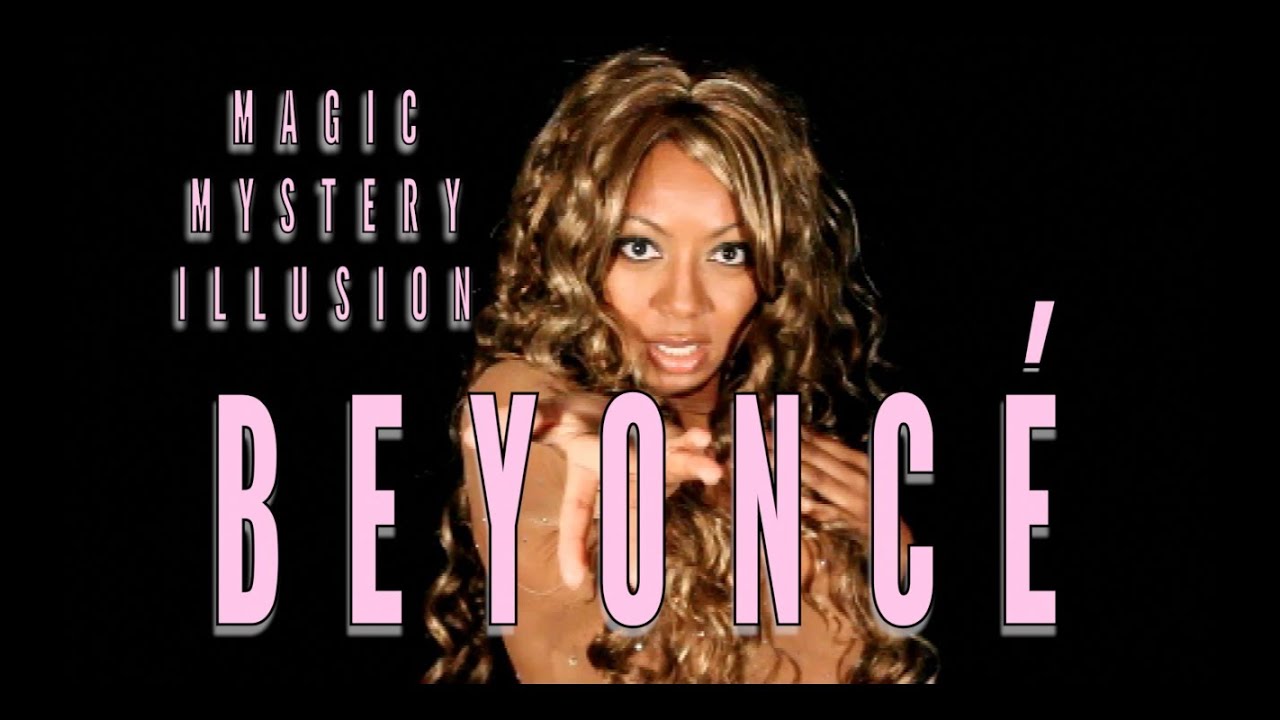 Beyonce Magic Mystery Illusion Youtube