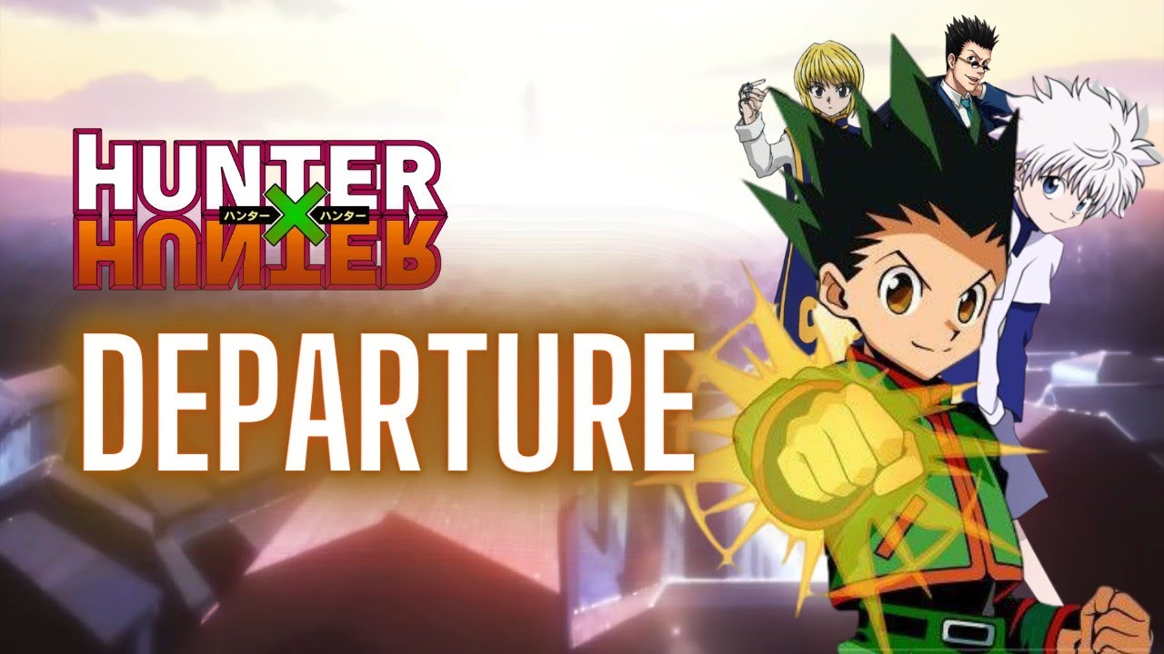 Departure Hunter X Hunter Opening 1 Tv Size Youtube