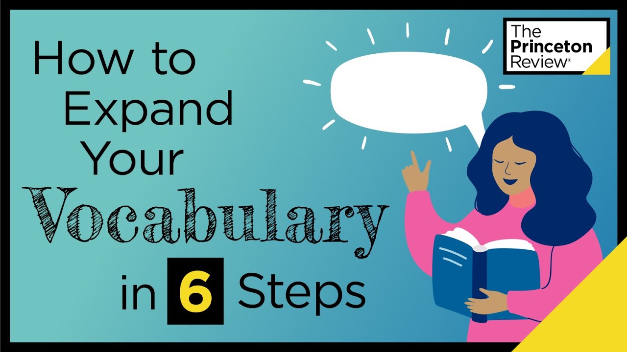 How To Expand Your Vocabulary In 6 Steps The Princeton Review Youtube