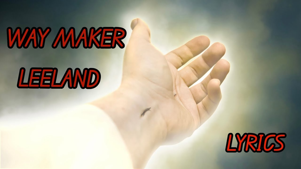 Leeland Way Maker Lyrics Video Original By Sinach Youtube