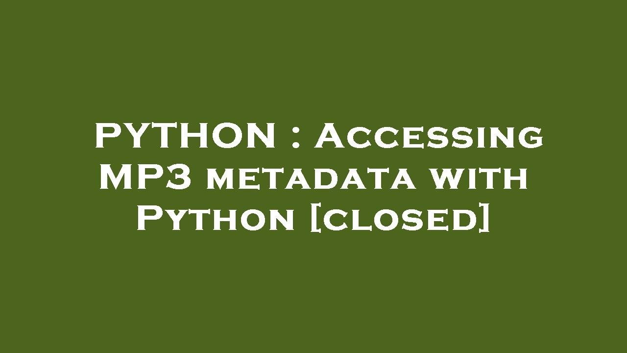 Python Accessing Mp3 Metadata With Python Youtube