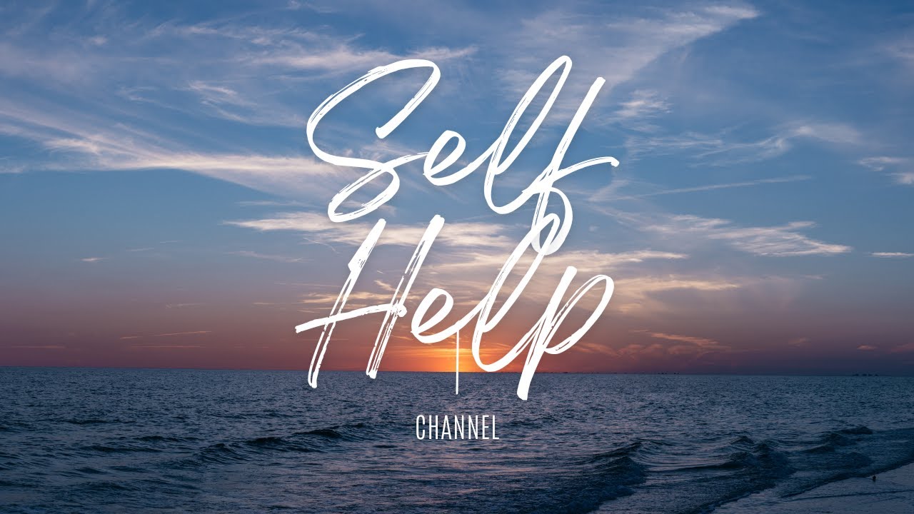 Welcome To Self Help Channel Youtube