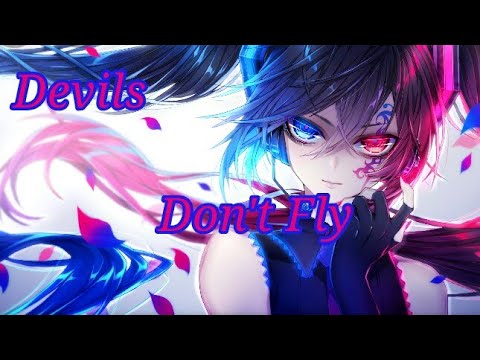тнрnightcore Devils Don T Fly Lyrics Youtube