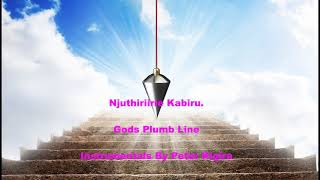 Instrumentals Njuthiriirie Kabiru God S Plumb Line Peter Kigira Mp3 ...