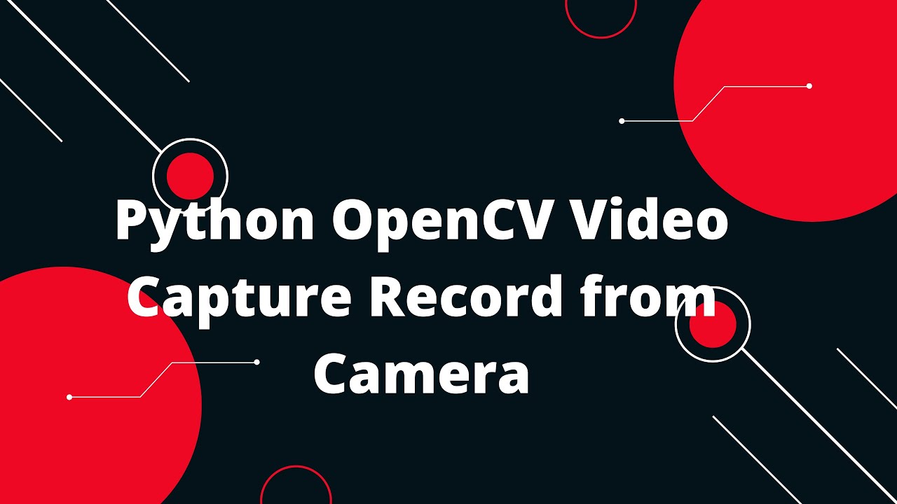 Python Opencv Video Capture Record From Camera рџћґрџ ё Tutorial Youtube