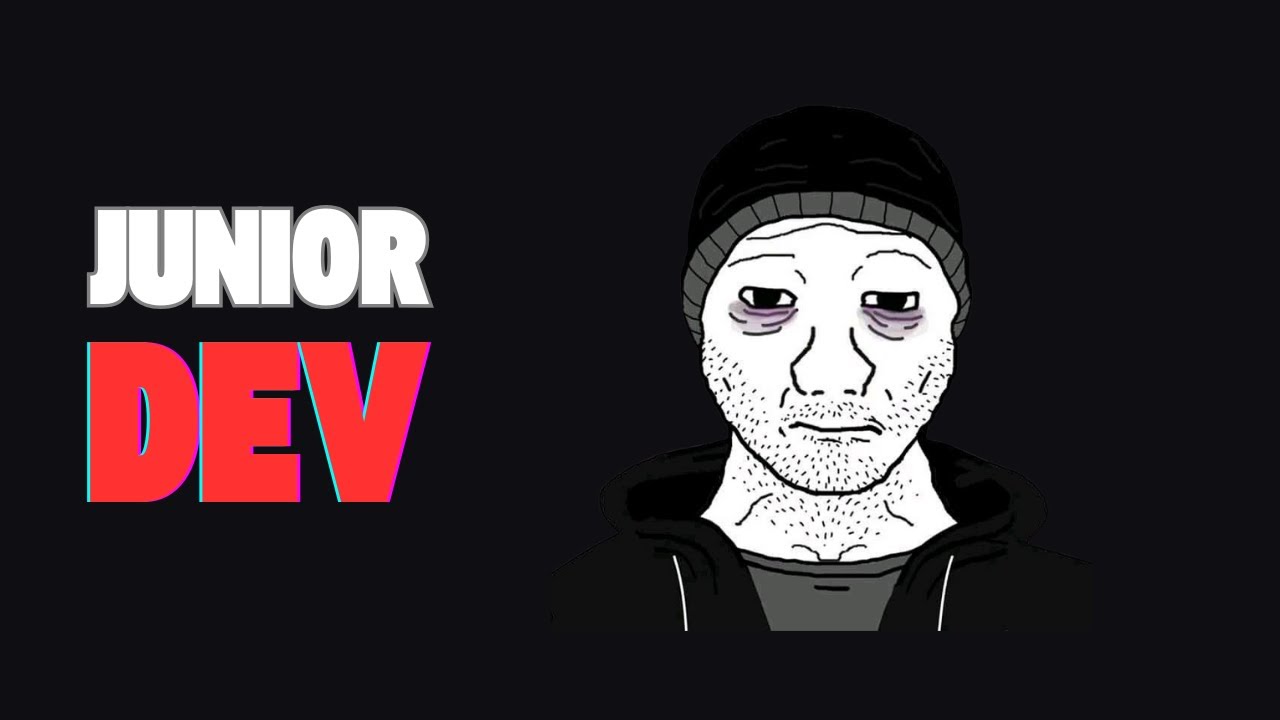 Why It Sucks To Be A Junior Dev Youtube