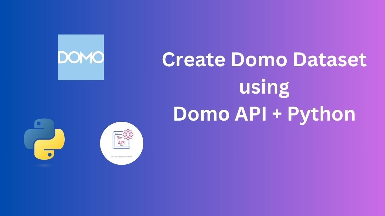 Domo Create Dataset And Import Data Using Domo Api Python Youtube