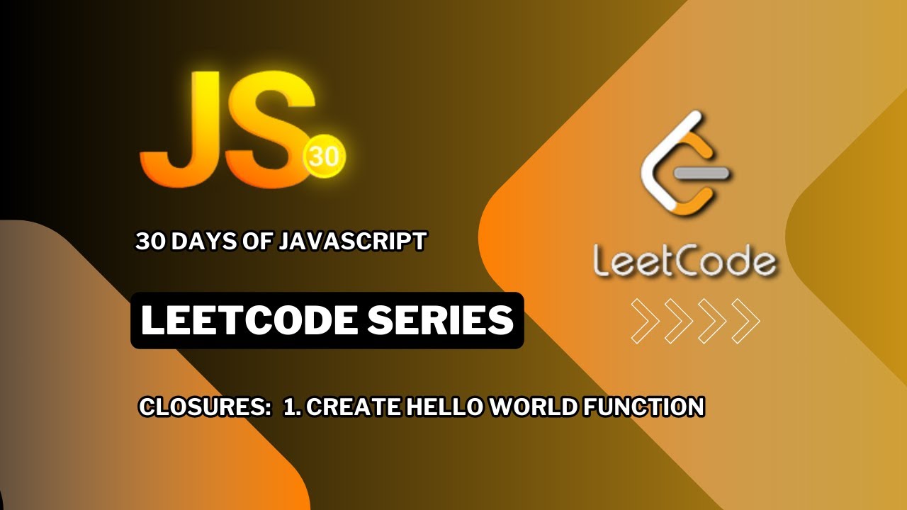 Leetcode 30 Days Of Javascript Create Hello World Function Using