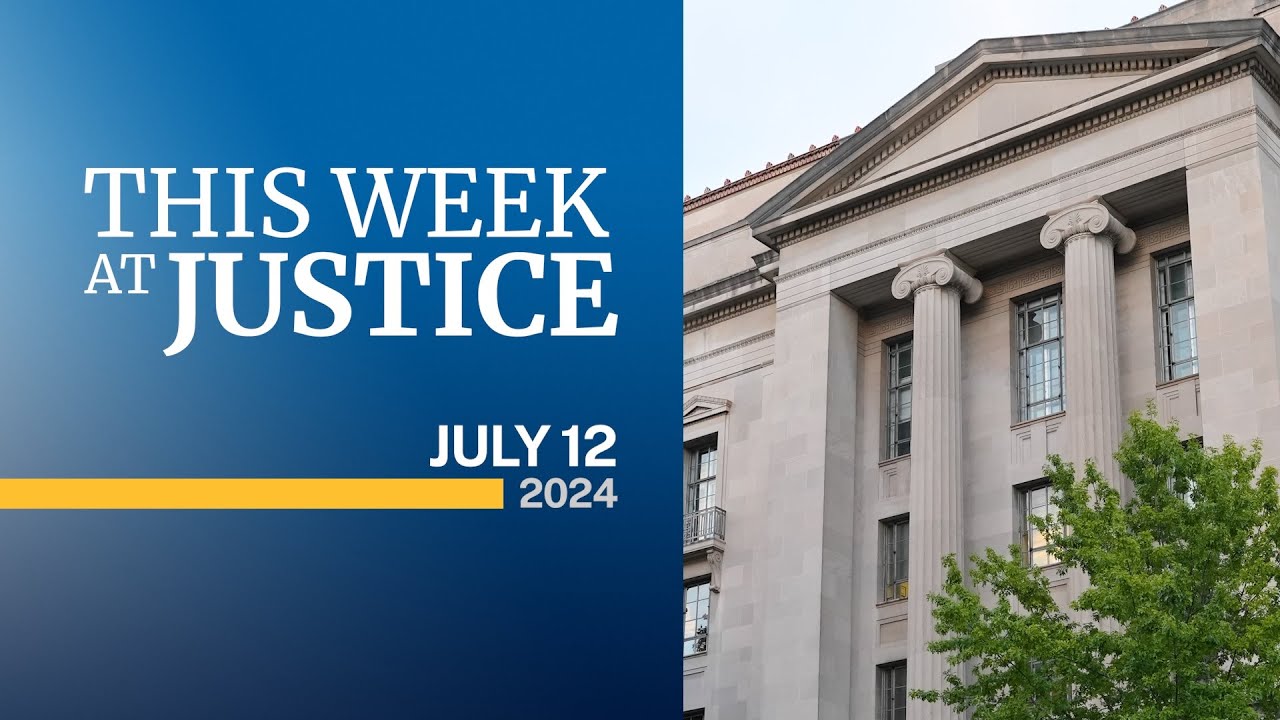This Week At Justice July 12 2024 Youtube