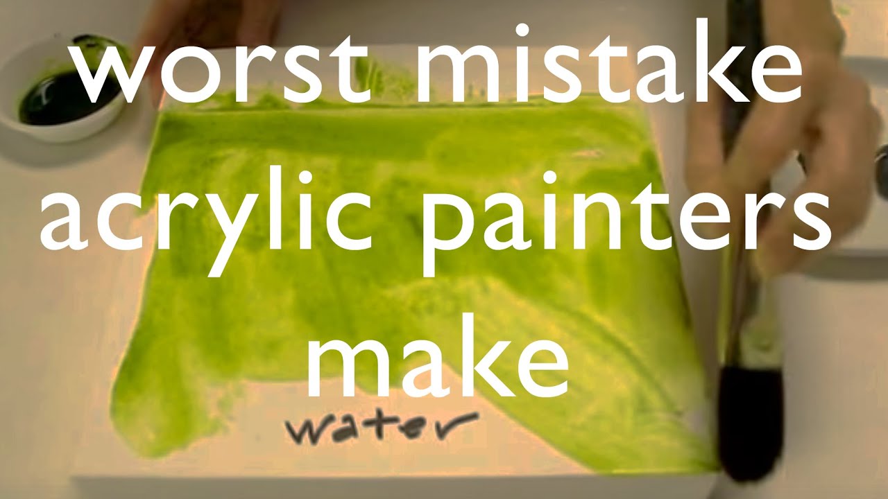 Worst Mistake Acrylic Painters Make Youtube