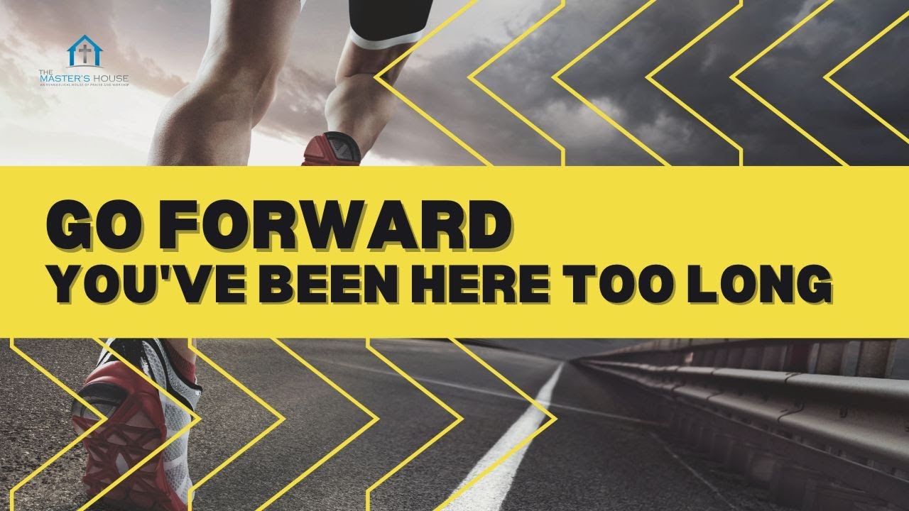Go Forward You Ve Been Here Too Long Youtube