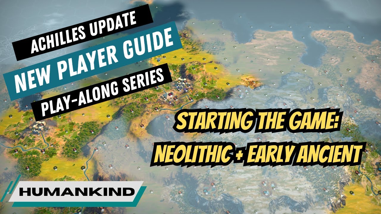 Humankind New Player Play Along Guide Part 1 Neolithic Early