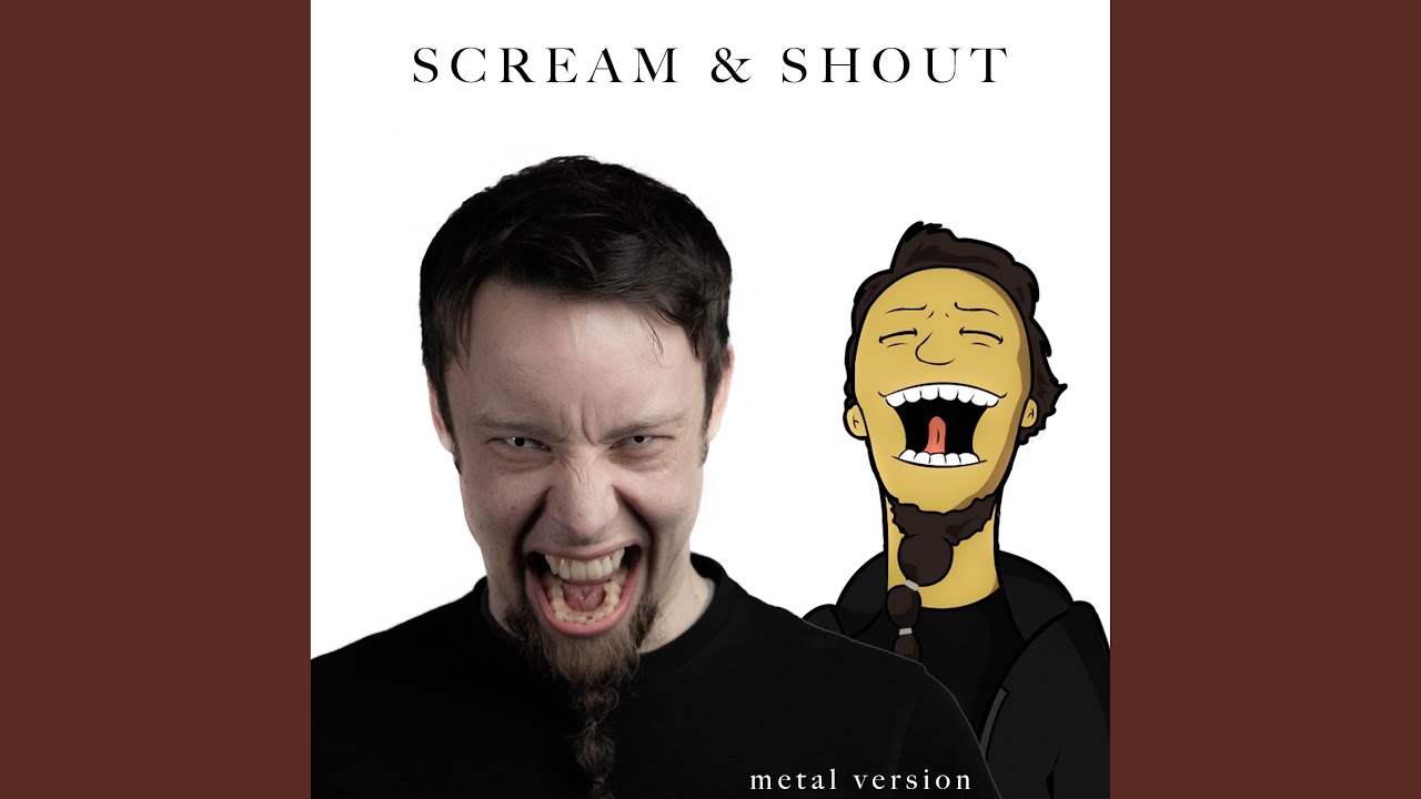 Scream Shout Metal Version Youtube Music