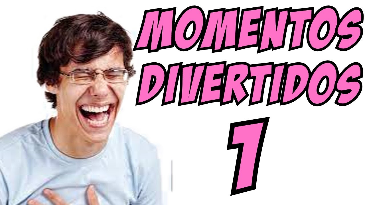Momentos Divertidos 1 Youtube