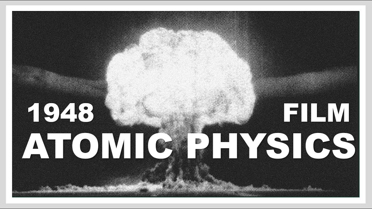 Weapons Of War Atomic Physics Vintage 1948 Government Film Youtube