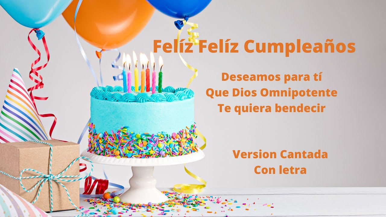 Feliz Feliz Cumpleaños Deseamos Para Ti Que Dios Omnipotente Te Quiera