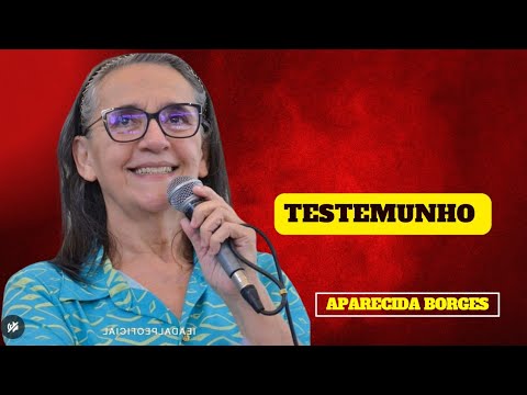 Aparecida Borges I Testemunho Edificante Youtube