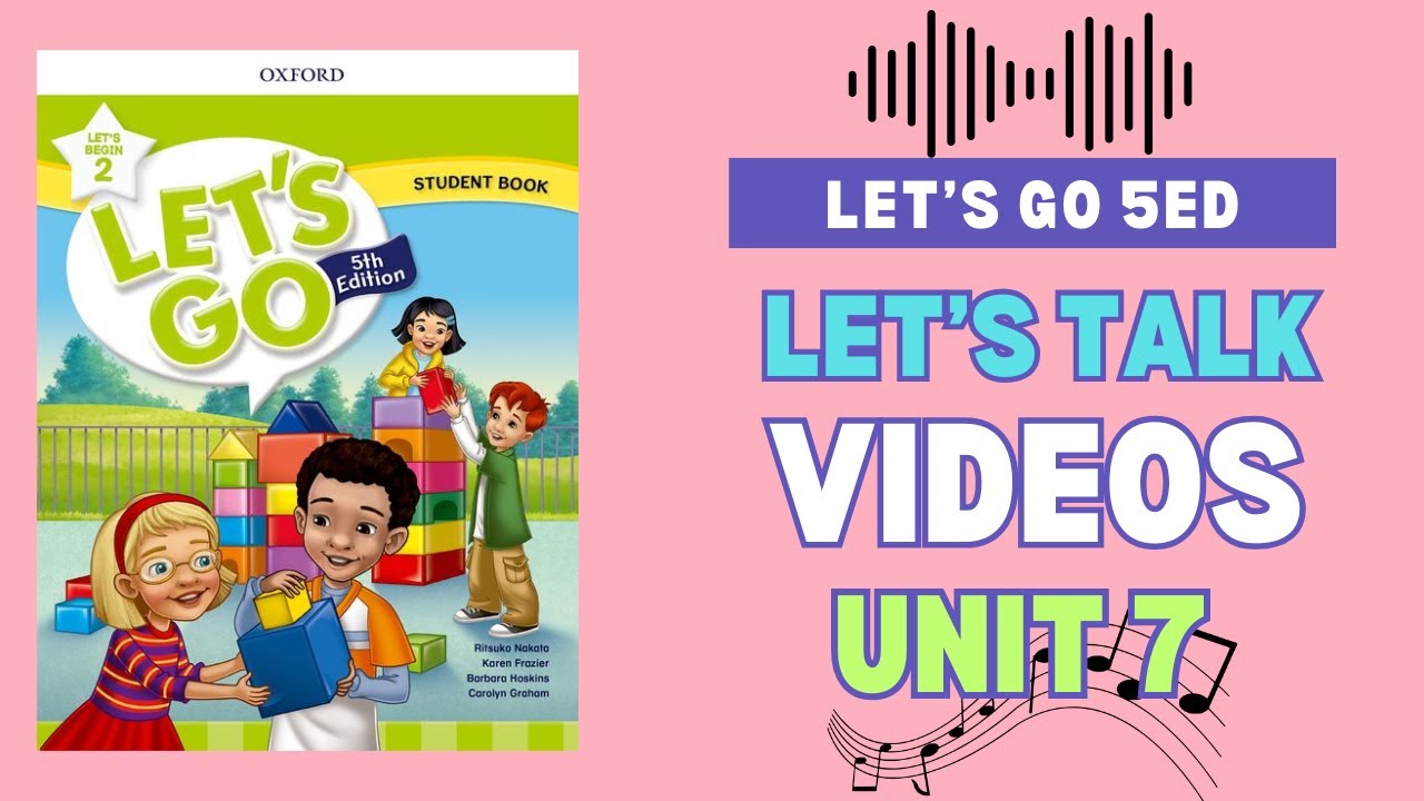 Let S Go Fifth Edition Let S Begin Sb2 Unit 7 Let S Talk Videos