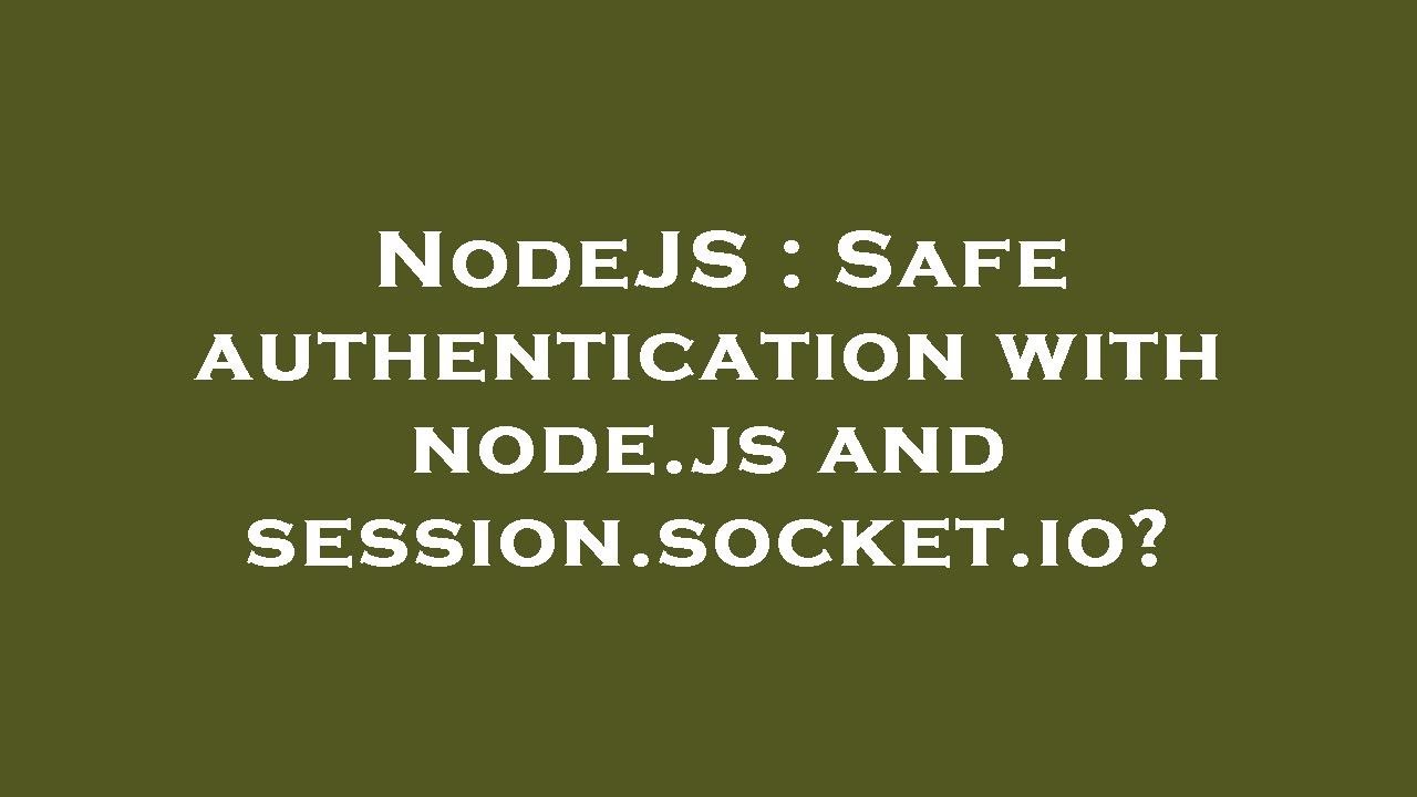 Nodejs Safe Authentication With Node Js And Session Socket Io Youtube