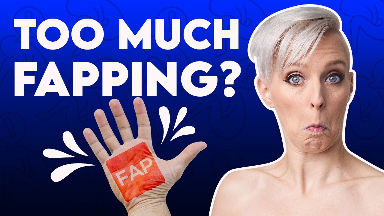 How To Tell If You Are Masturbating Too Much Youtube