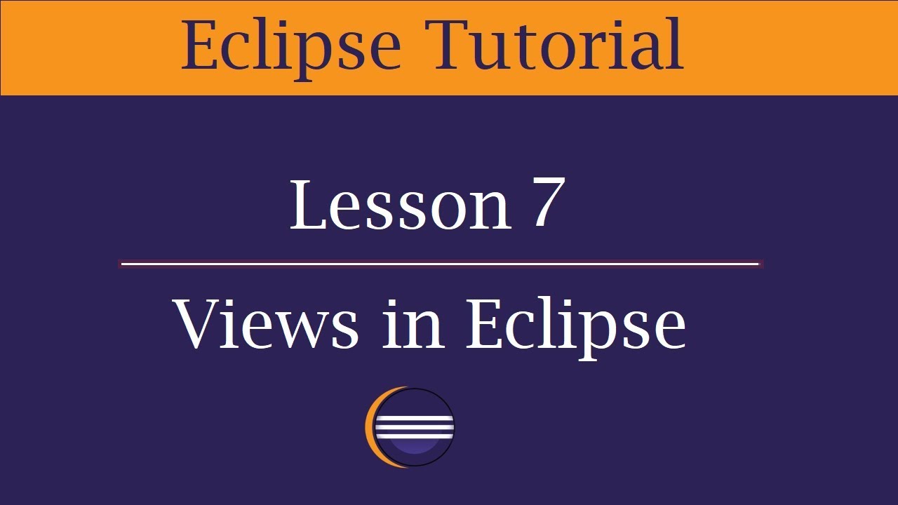 Eclipse Views Tutorial Lesson 7 Youtube