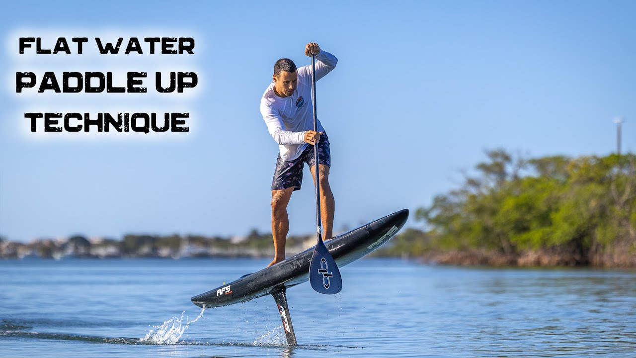 Flat Water Paddle Up Technique The Breakdown Free Wings Foils Sup