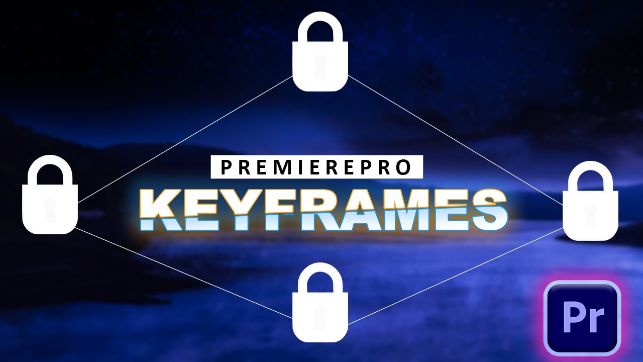 How To Use Keyframes In Premiere Pro Youtube