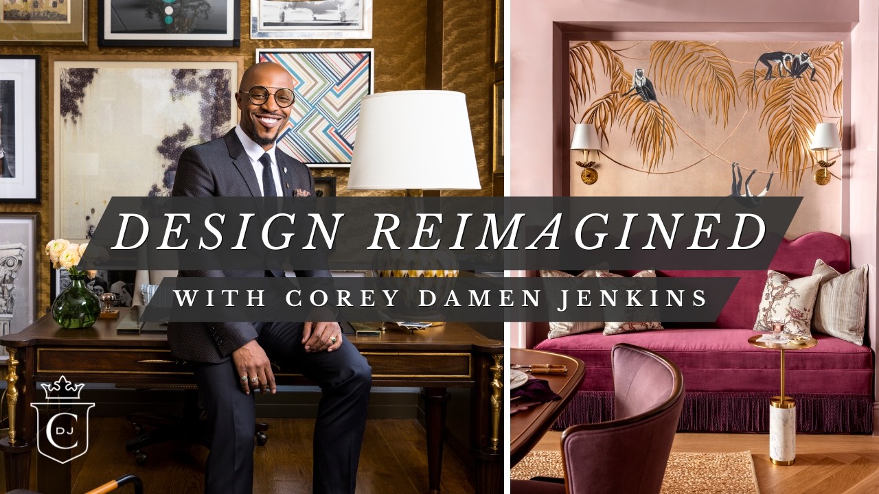 Introducing Design Reimagined With Ad100 Designer Corey Damen Jenkins