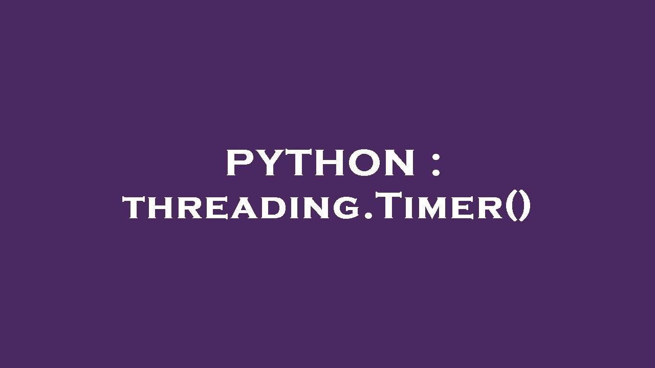 Python Threading Timer Youtube